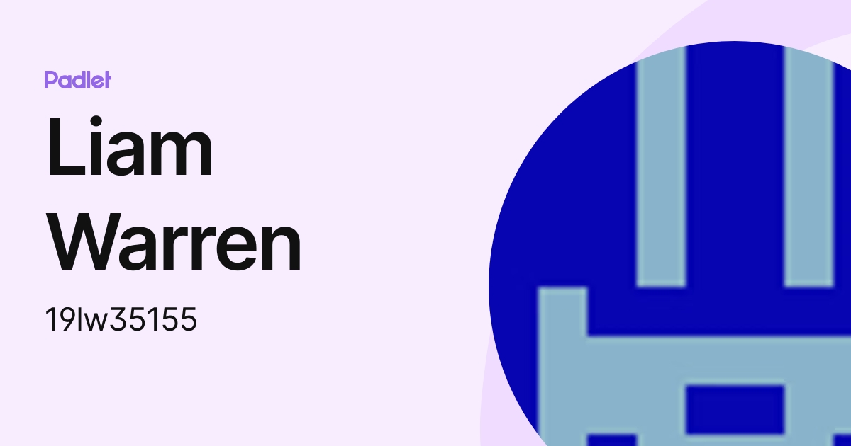 Liam Warren (19lw35155) profile | Padlet