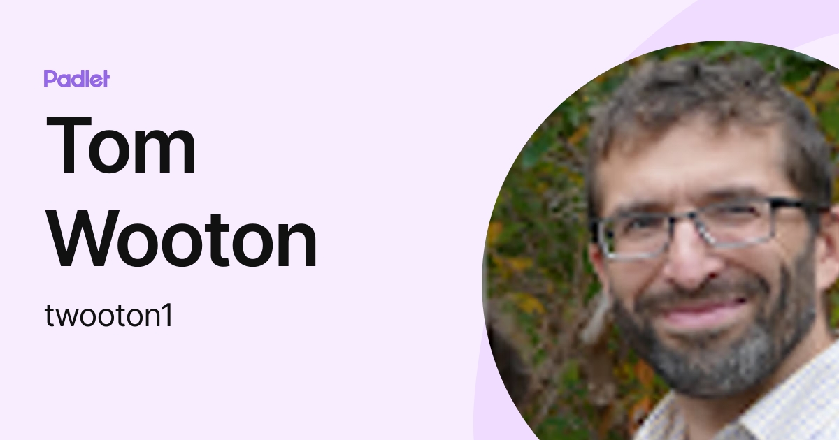 Tom Wooton (twooton1) profile | Padlet