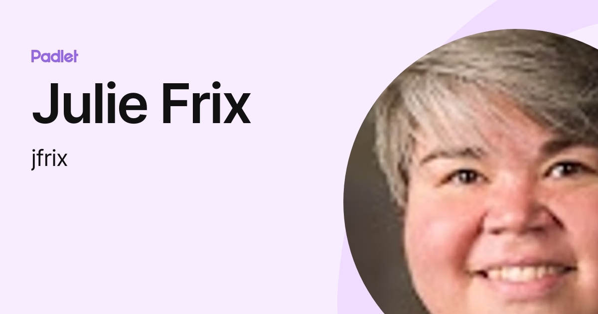 Julie Frix (jfrix) profile | Padlet