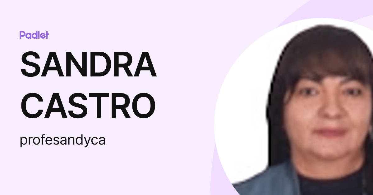 SANDRA CASTRO (profesandyca) profile | Padlet