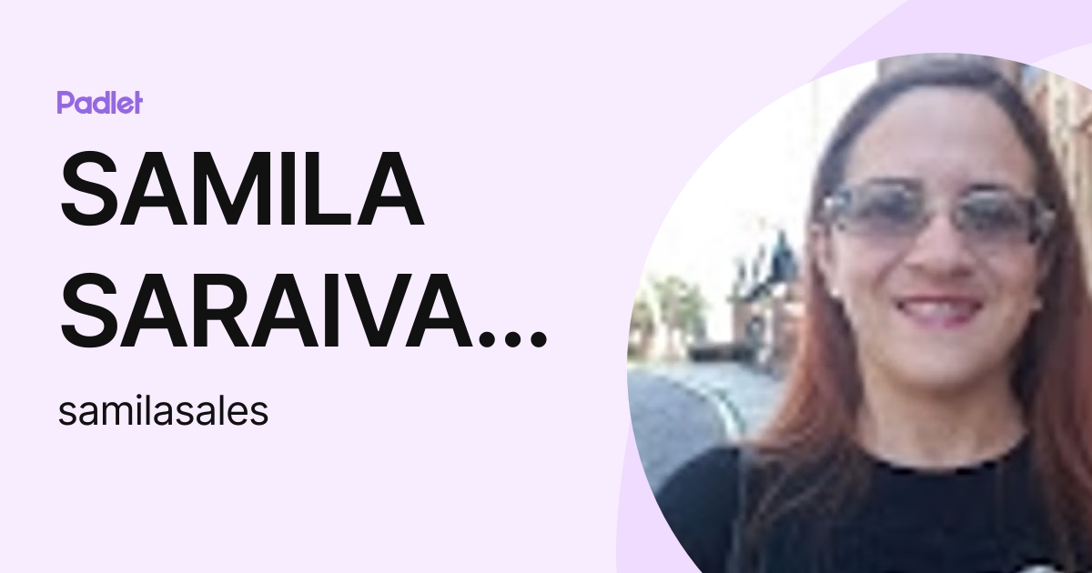 SAMILA SARAIVA DE SALES (samilasales) profile | Padlet
