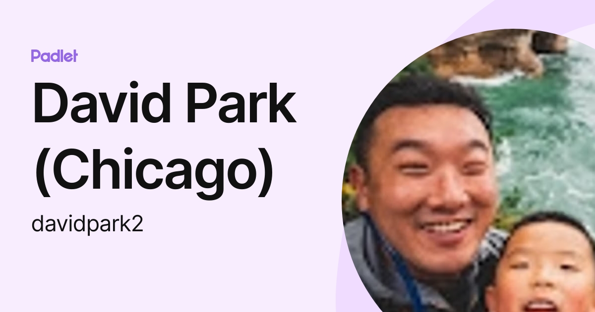 David Park (Chicago) (davidpark2) profile | Padlet