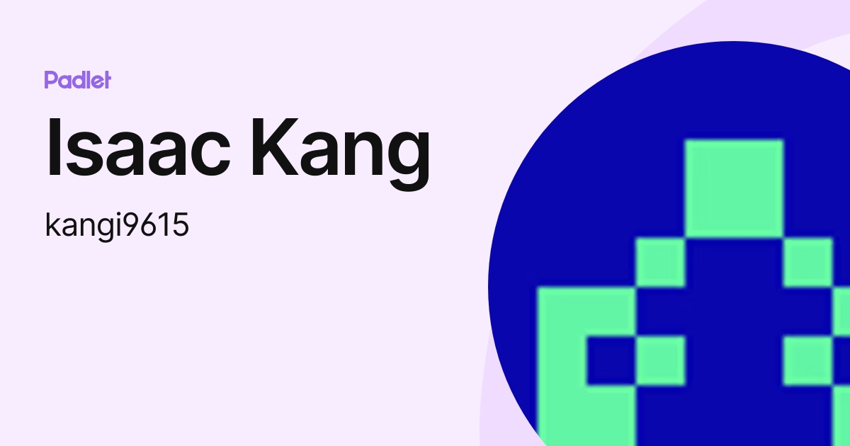 Isaac Kang (kangi9615) profile | Padlet