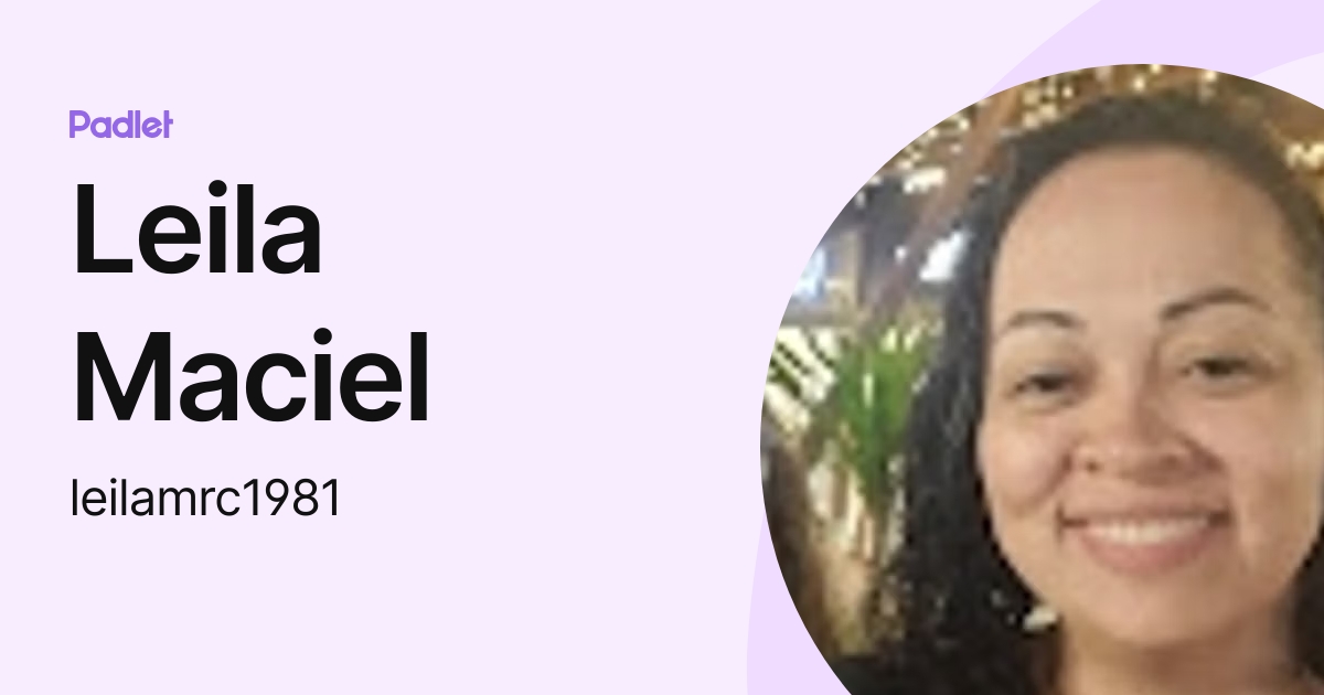 Leila Maciel (leilamrc1981) profile | Padlet
