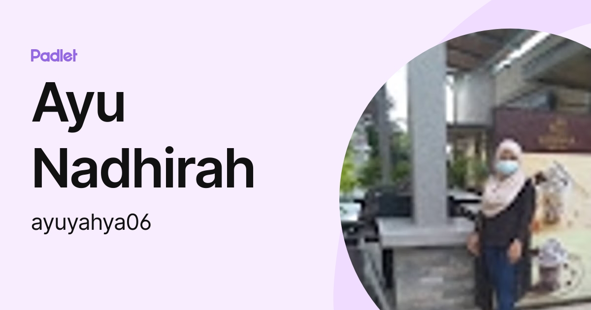 Ayu Nadhirah (ayuyahya06) profile | Padlet