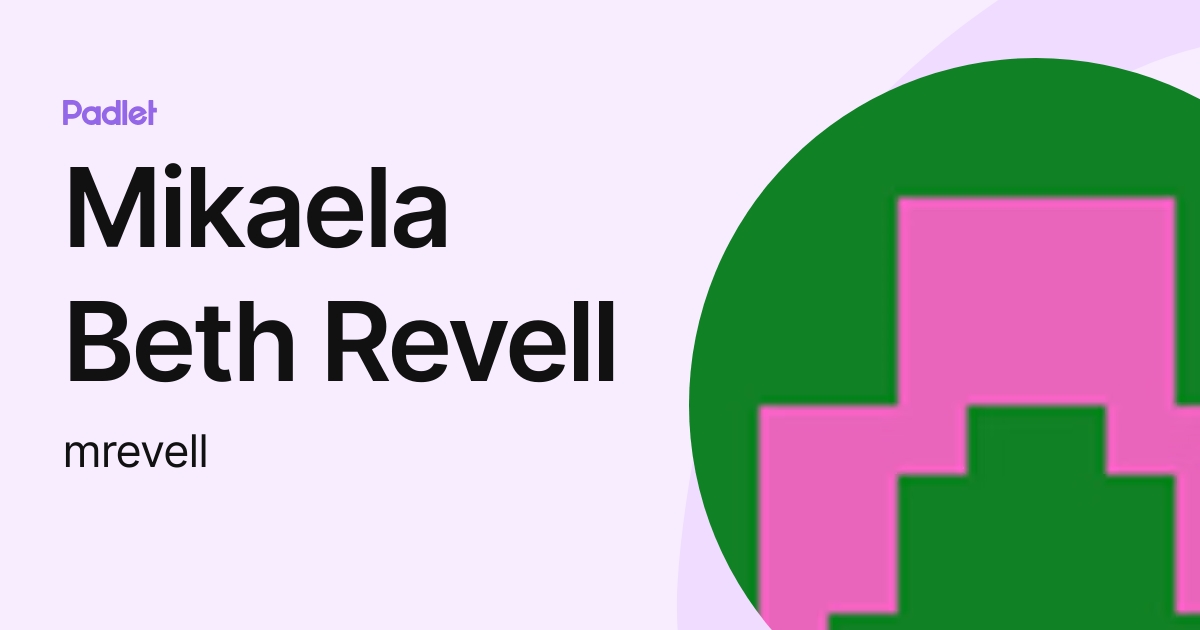 Mikaela Beth Revell (mrevell) profile | Padlet