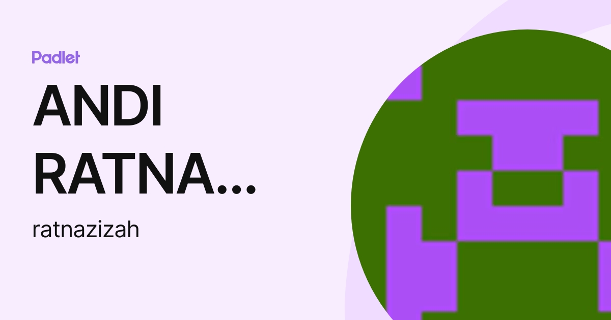 ANDI RATNA AZIZAH (ratnazizah) profile | Padlet