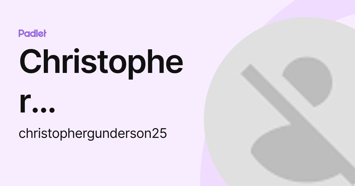 Christopher Gunderson (christophergunderson25) profile | Padlet