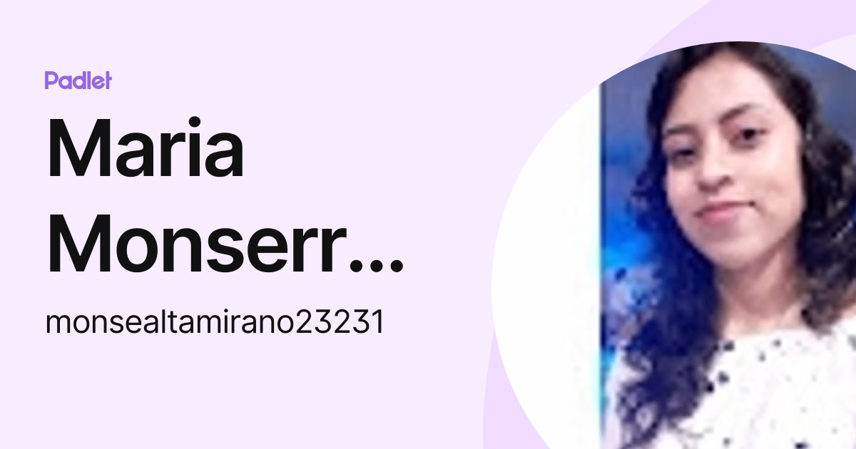 Maria Monserrat Lopez Altamirano (monsealtamirano23231) profile | Padlet