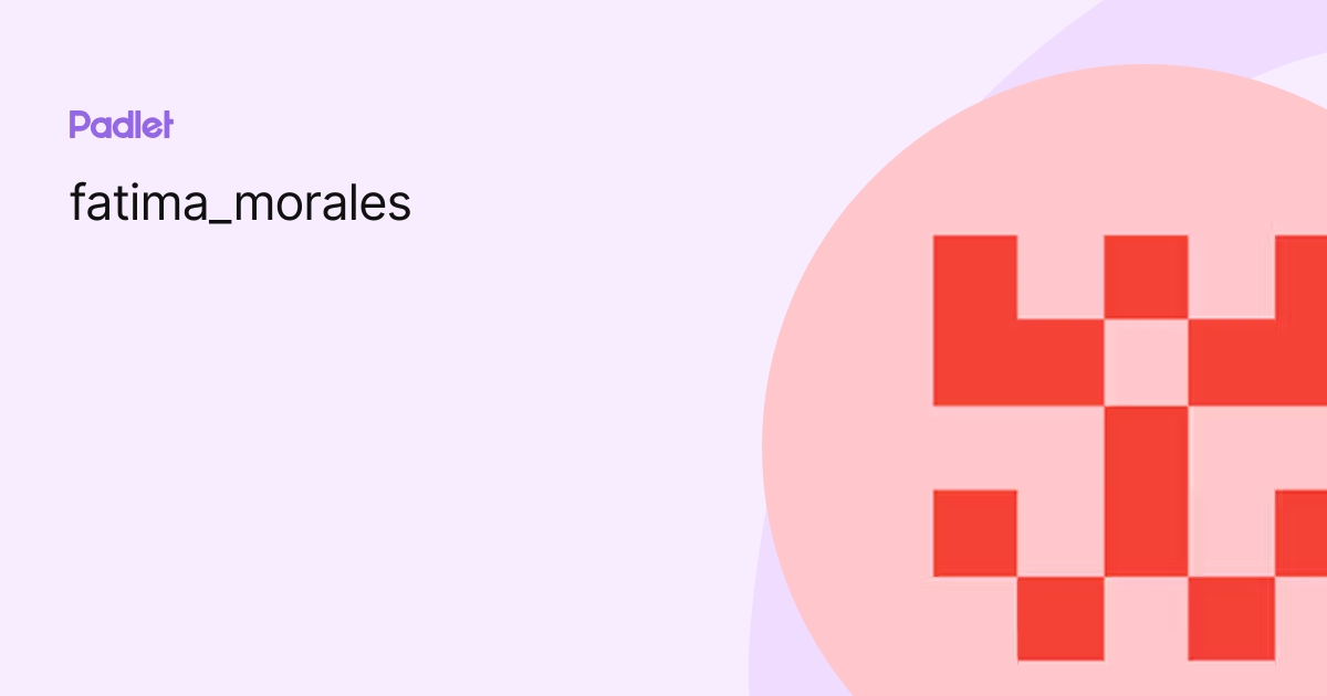 fatima_morales profile | Padlet