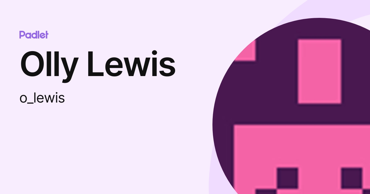 Olly Lewis (o_lewis) profile | Padlet