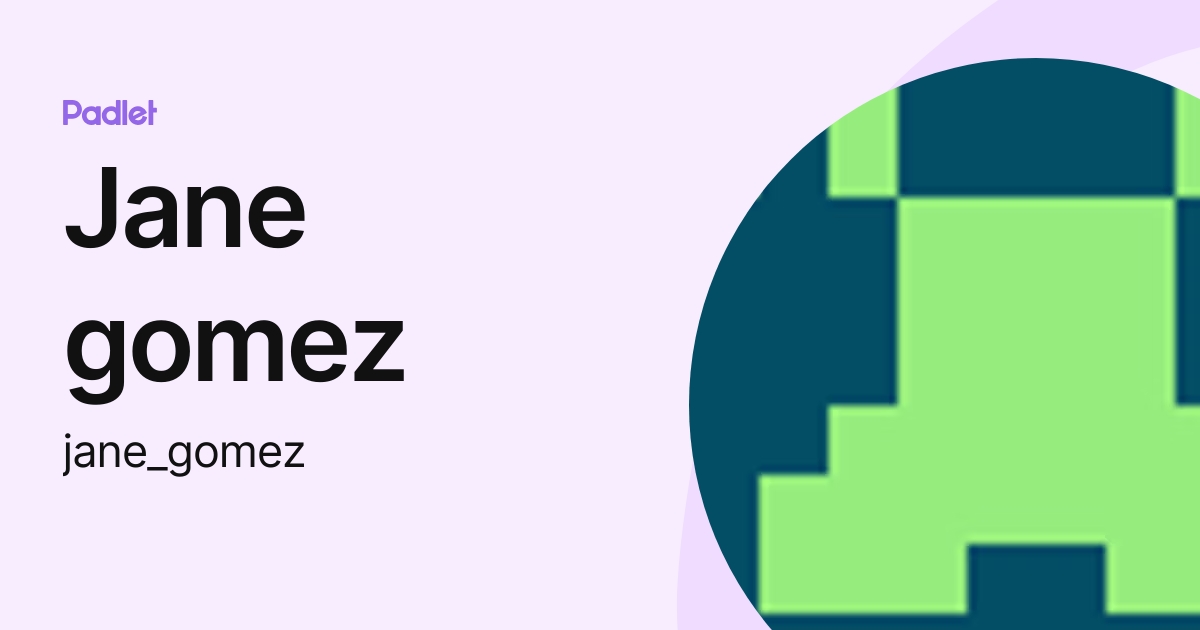 Jane gomez (jane_gomez) profile | Padlet