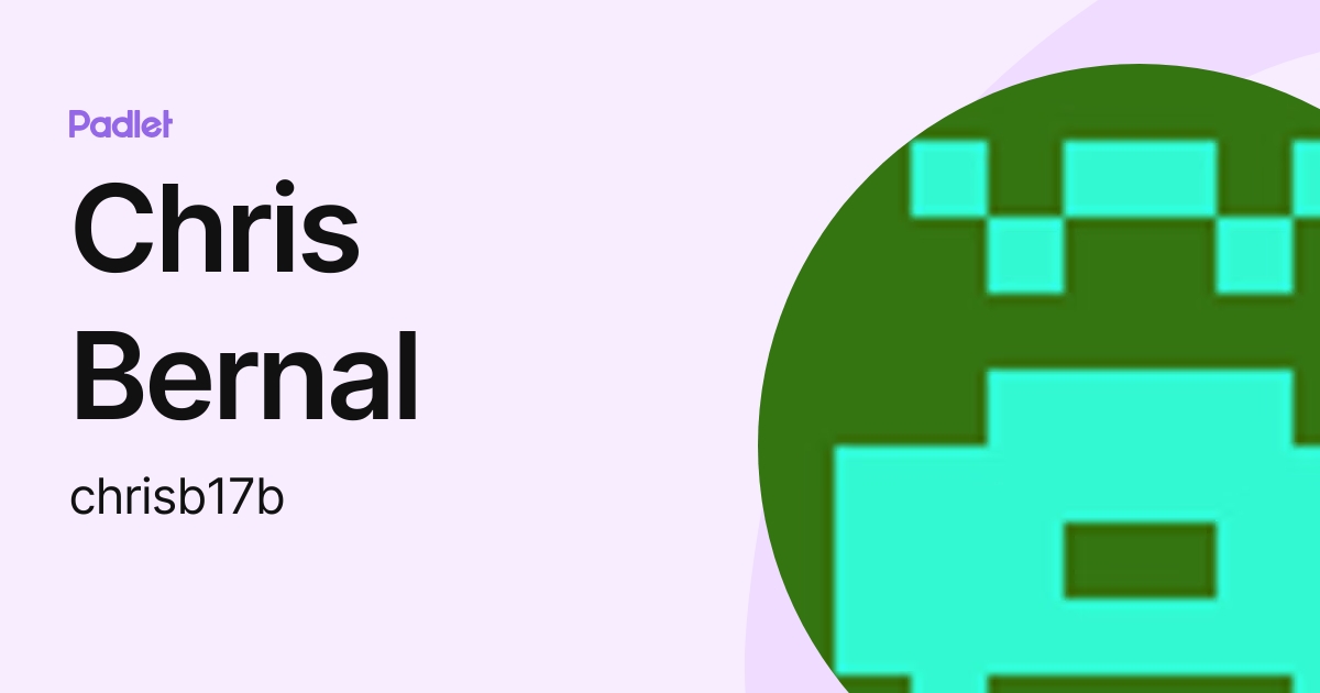 Chris Bernal (chrisb17b) profile | Padlet
