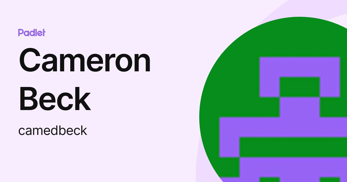 Cameron Beck (camedbeck) profile | Padlet