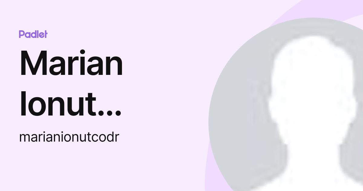 Marian Ionut Codreanu (marianionutcodr) profile | Padlet