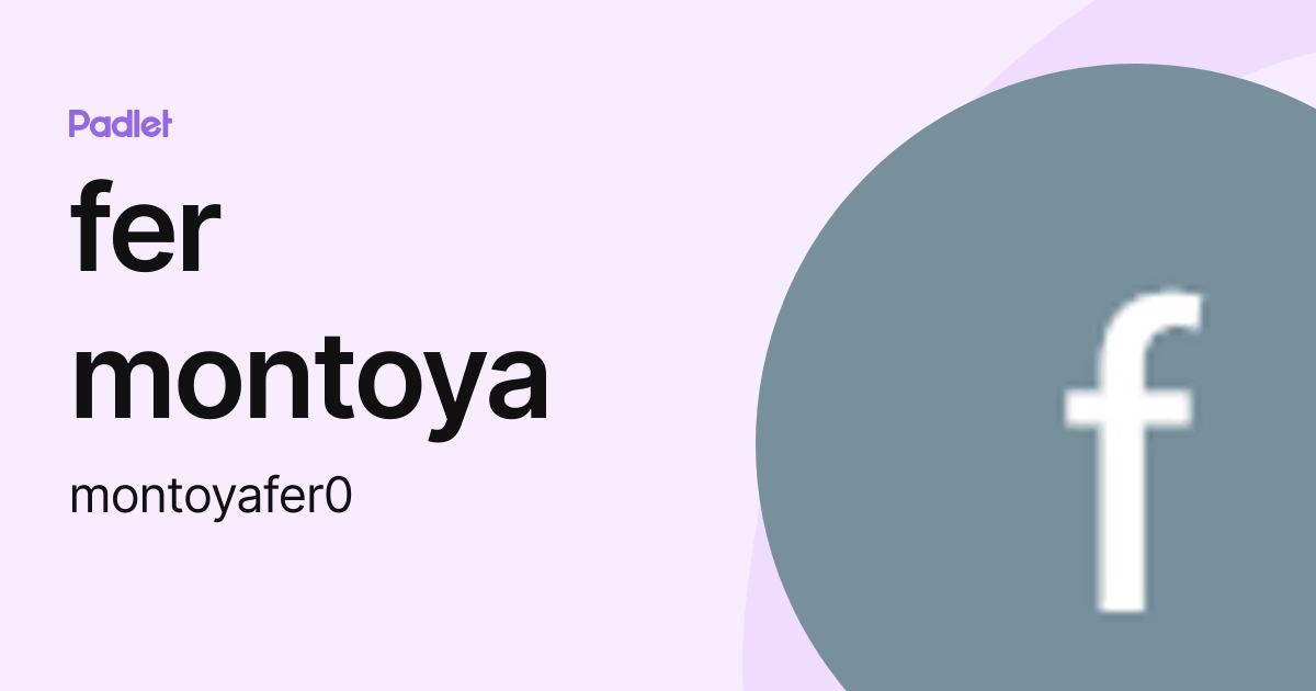 fer montoya (montoyafer0) profile | Padlet