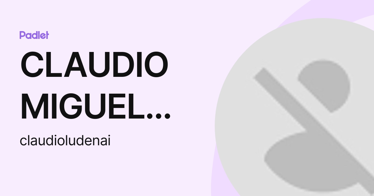 CLAUDIO MIGUEL LUDE A INTRIAGO (claudioludenai) profile | Padlet