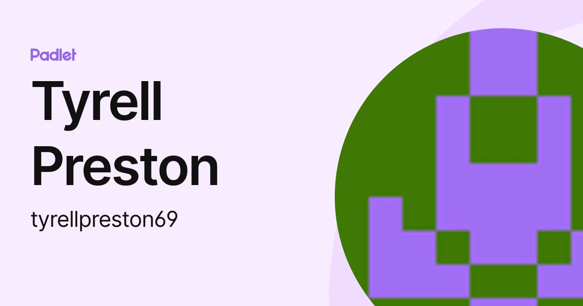 Tyrell Preston (tyrellpreston69) profile | Padlet