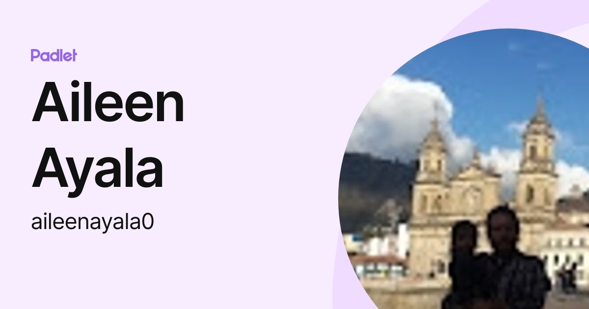Aileen Ayala (aileenayala0) profile | Padlet