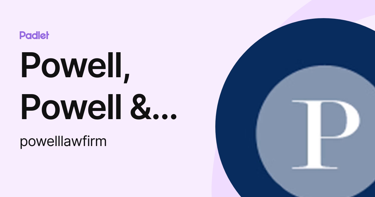 Powell, Powell & Powell, P.A. (powelllawfirm) profile | Padlet