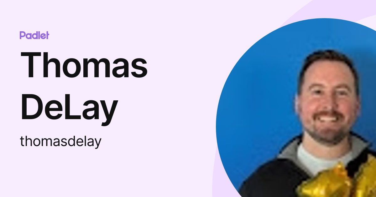 Thomas DeLay (thomasdelay) profile | Padlet