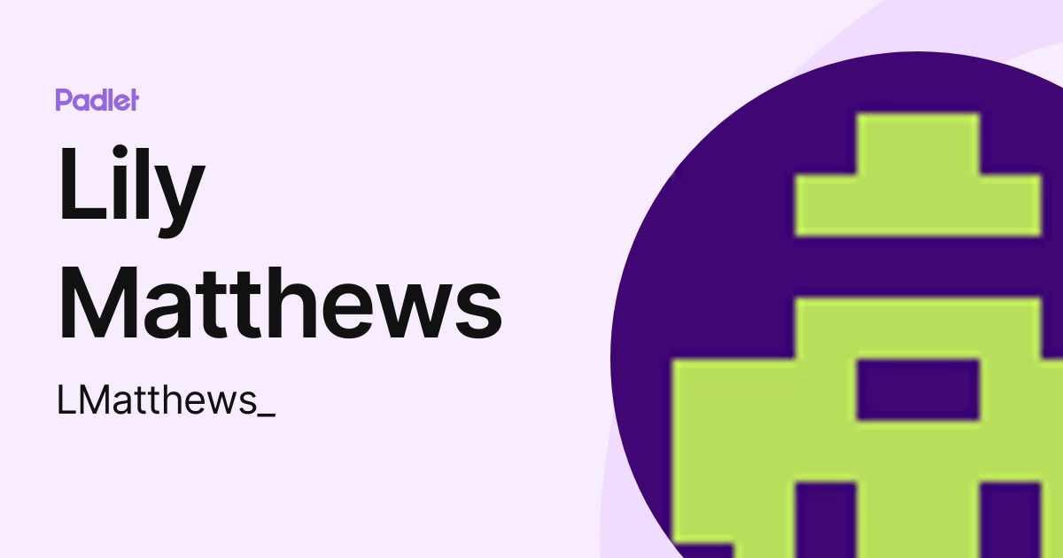 Lily Matthews (LMatthews_) profile | Padlet