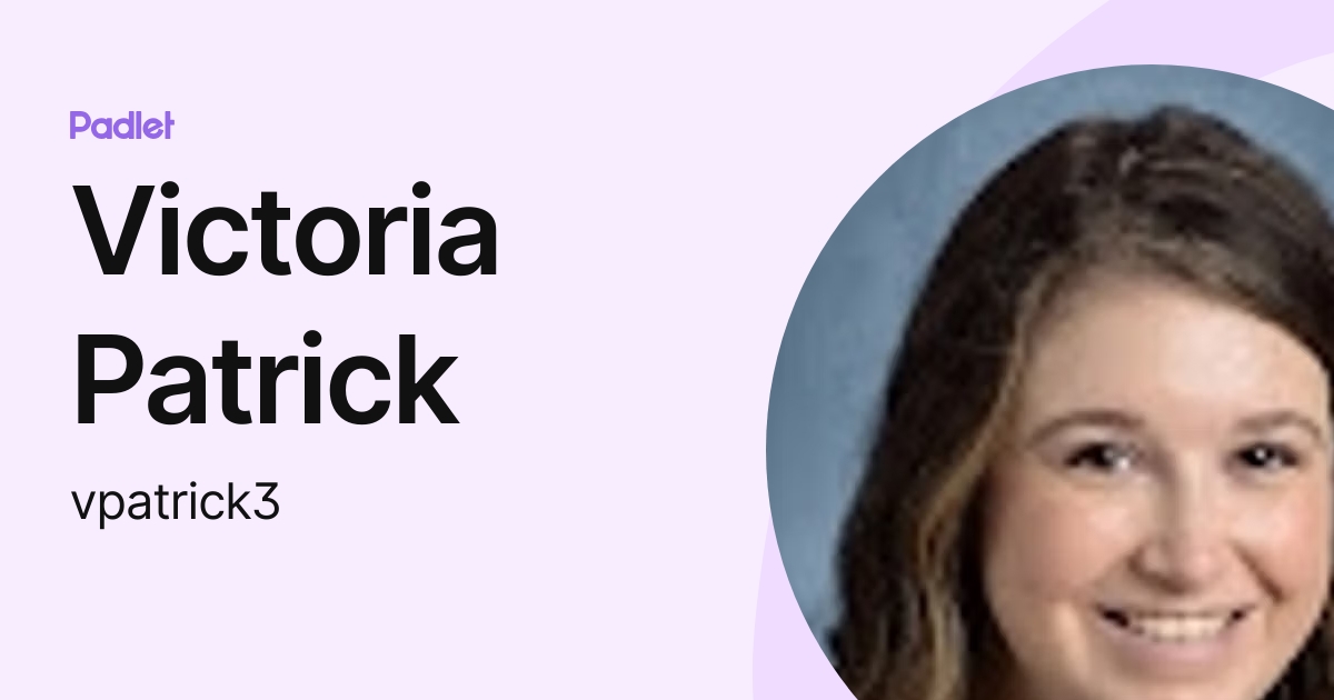 Victoria Patrick (vpatrick1) profile | Padlet