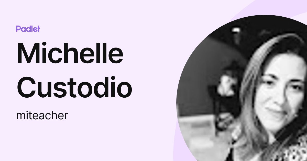 Michelle Custodio (miteacher) profile | Padlet