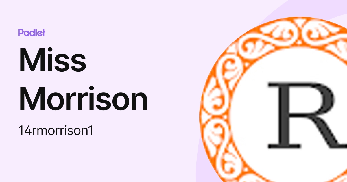 Miss Morrison (14rmorrison1) profile | Padlet