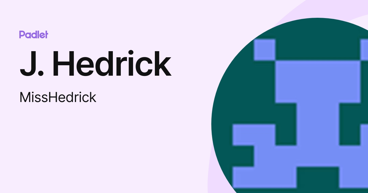 J. Hedrick (MissHedrick) profile | Padlet