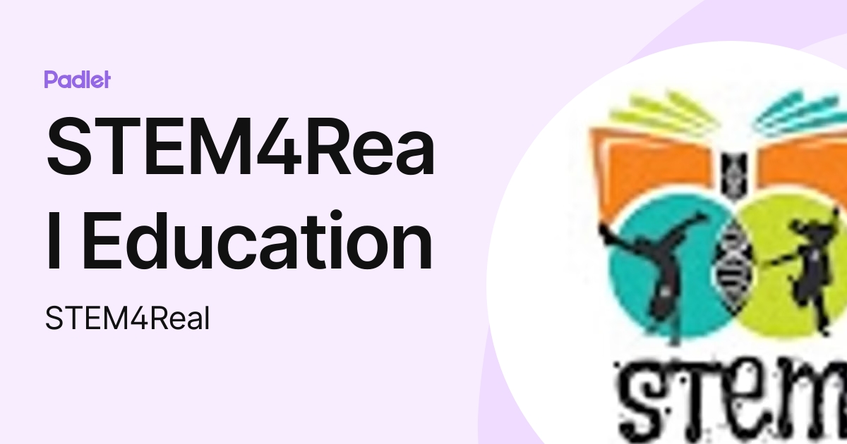 STEM4Real Education (STEM4Real) profile | Padlet