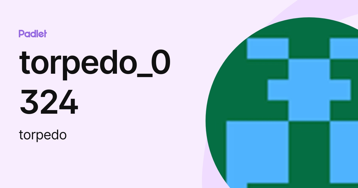 torpedo_0324 (torpedo) profile | Padlet