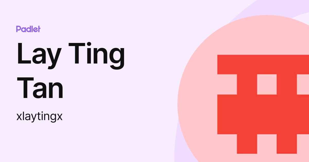 Lay Ting Tan (xlaytingx) profile | Padlet