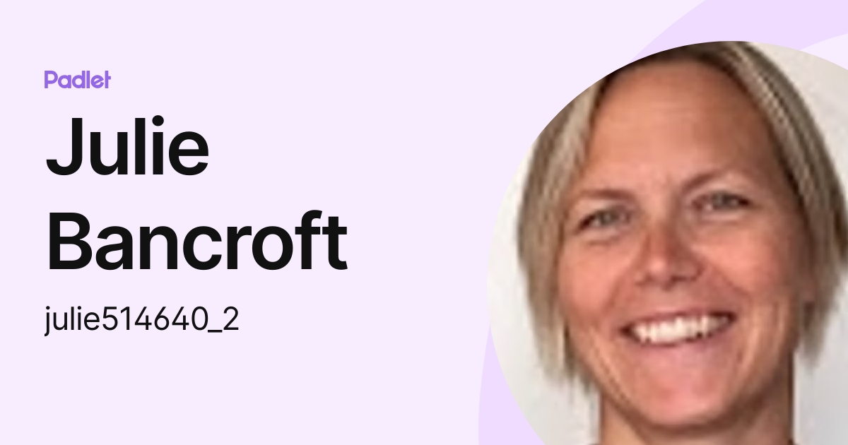 Julie Bancroft (julie5146401) profile | Padlet