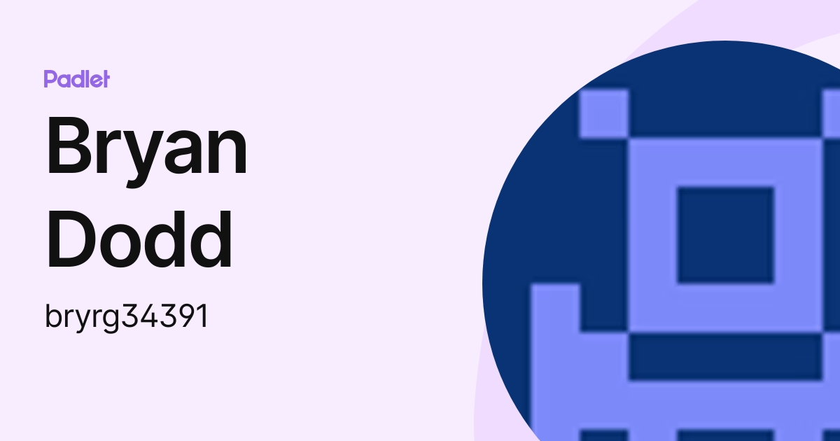 Bryan Dodd (bryrg34391) profile | Padlet