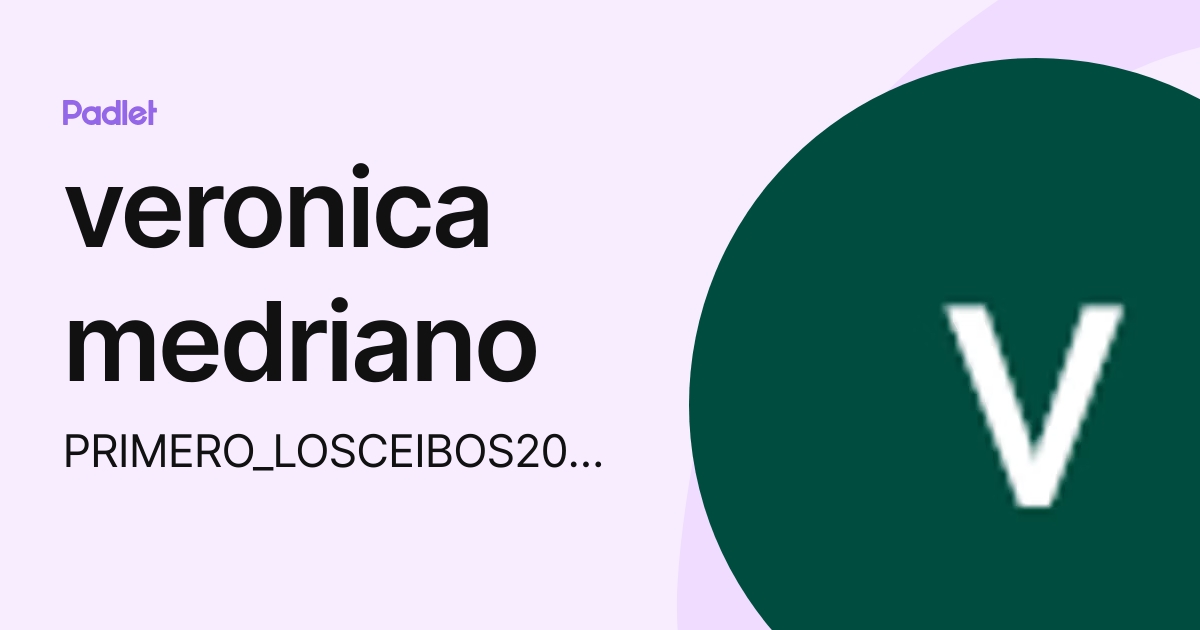 veronica medriano (PRIMERO_LOSCEIBOS2020) profile | Padlet