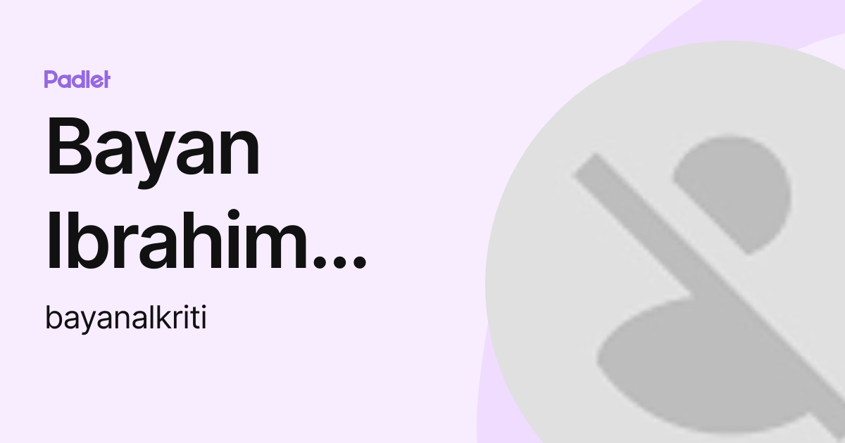 Bayan Ibrahim Mustafa Al-Kriti (bayanalkriti) profile | Padlet