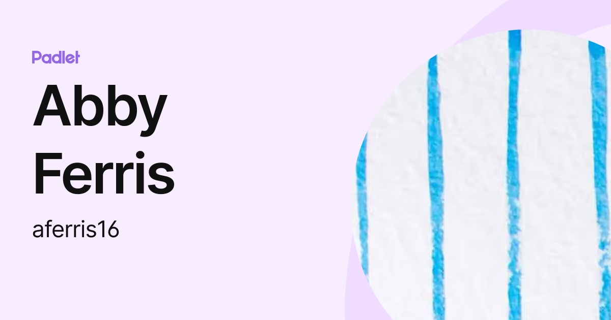 Abby Ferris (aferris16) profile | Padlet