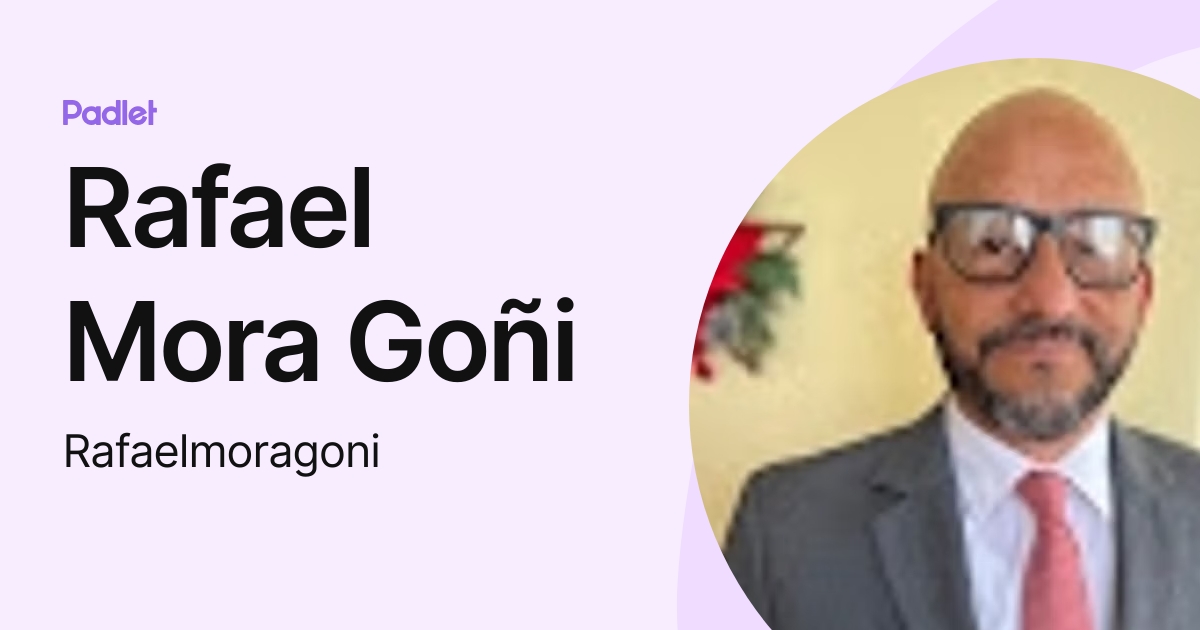 Rafael Mora Goñi (Rafaelmoragoni) profile | Padlet