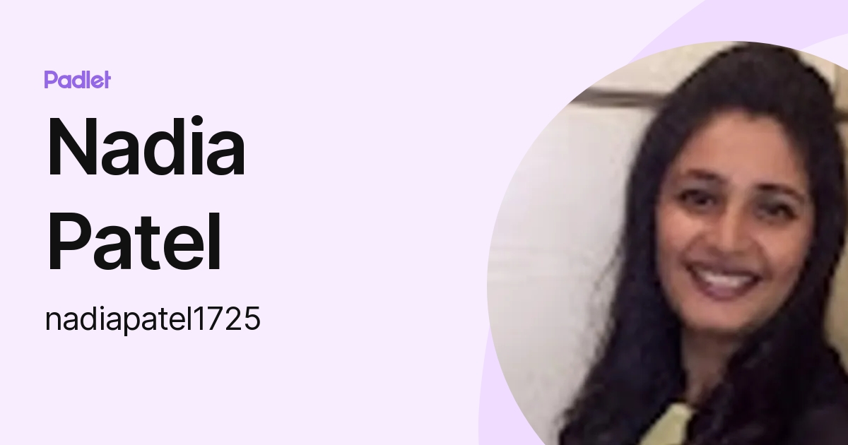 Nadia Patel (nadiapatel1725) profile | Padlet