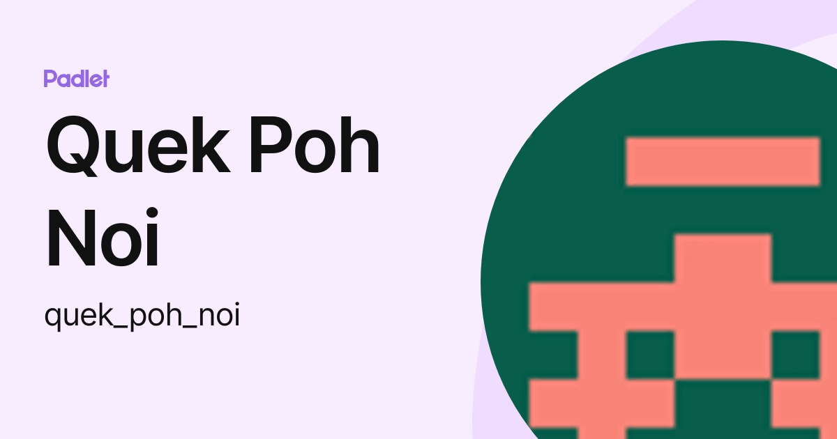 Quek Poh Noi (quek_poh_noi) profile | Padlet