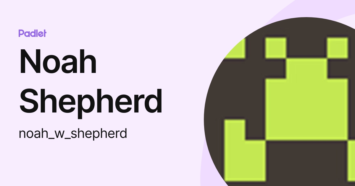 Noah Shepherd (noah_w_shepherd) profile | Padlet