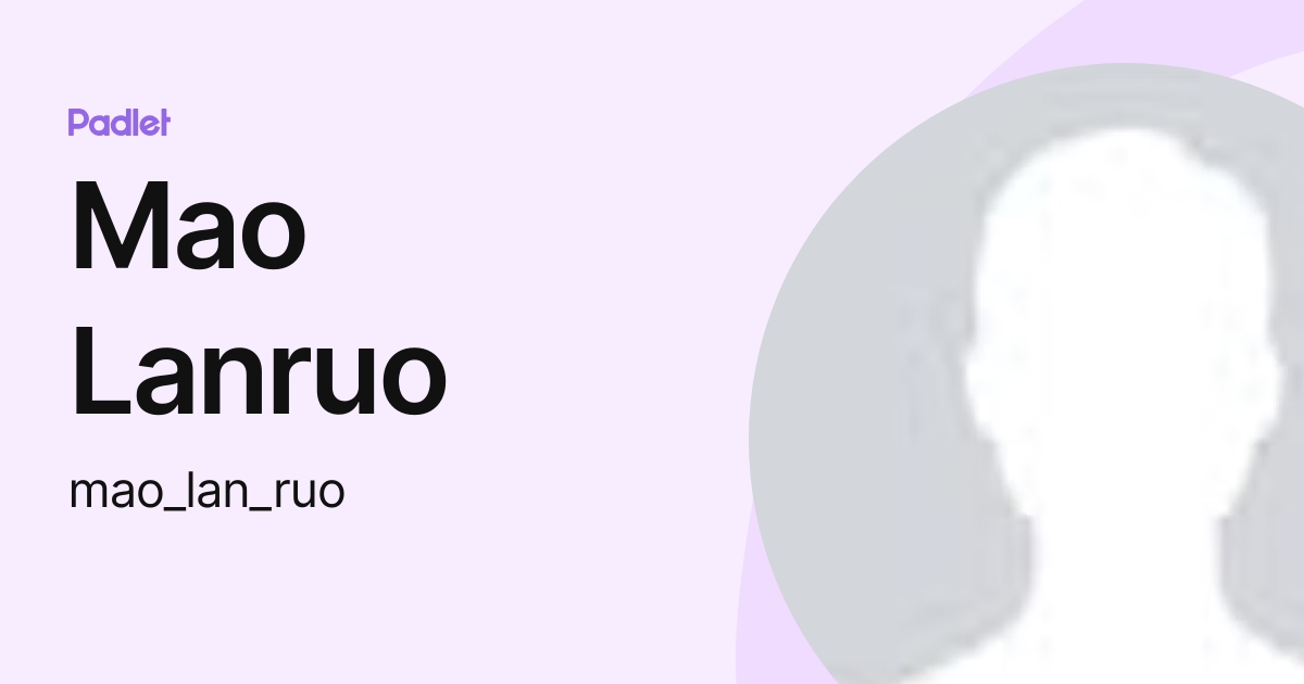 Mao Lanruo (mao_lan_ruo) profile | Padlet