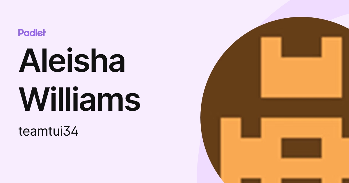 Aleisha Williams (teamtui34) profile | Padlet