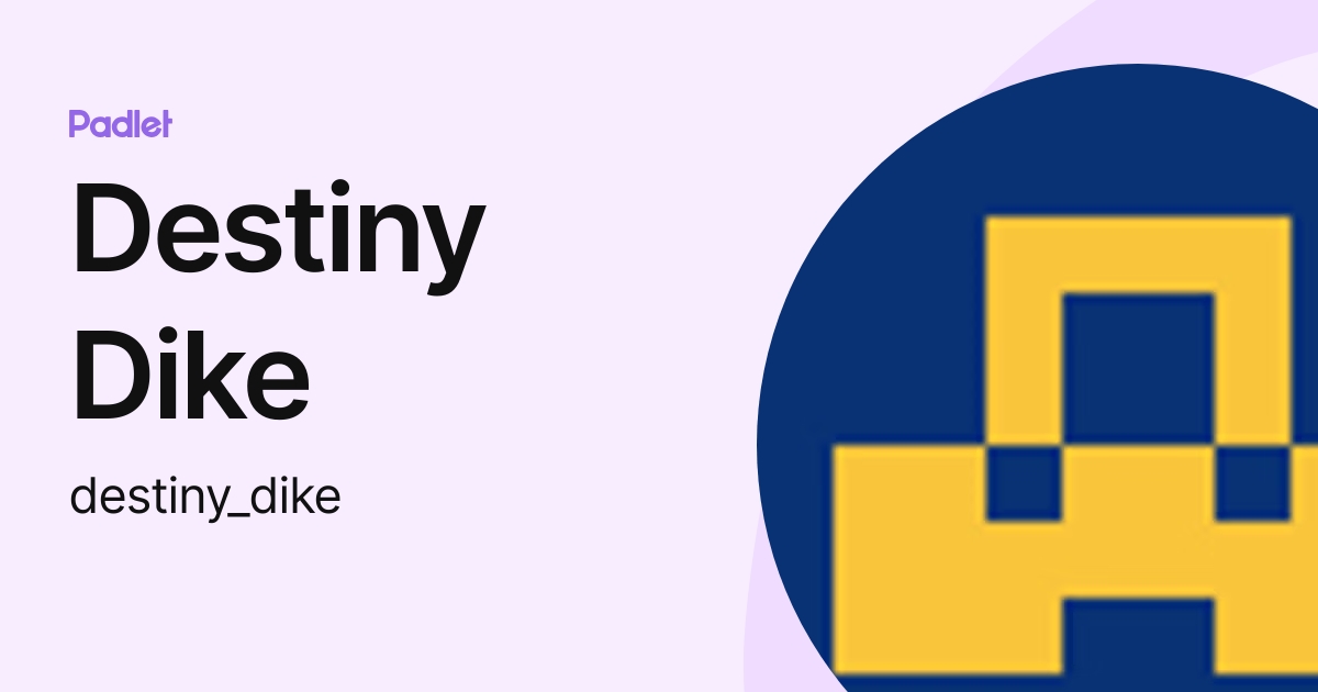 Destiny Dike (destiny_dike) profile | Padlet