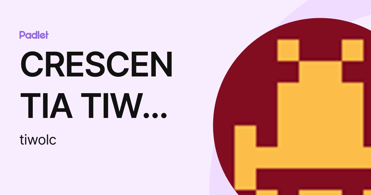CRESCENTIA TIWOL -Crest (tiwolc) profile | Padlet