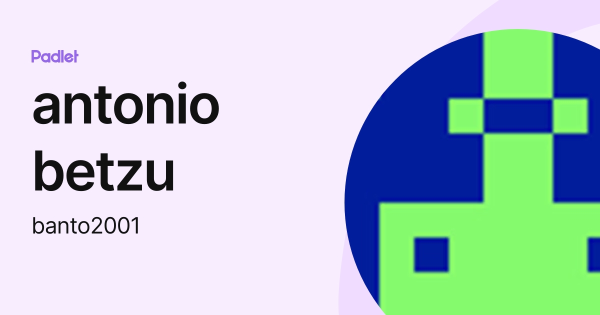 antonio betzu (banto2001) profile | Padlet