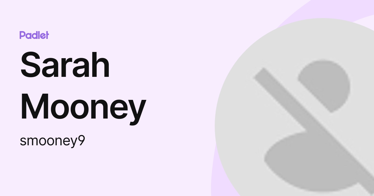Sarah Mooney (smooney9) profile | Padlet
