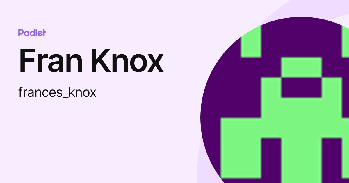 Fran Knox (frances_knox) profile | Padlet