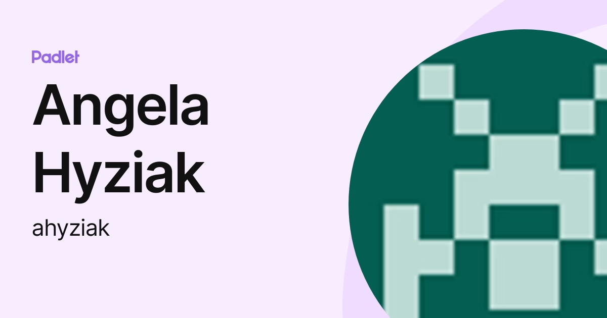 Angela Hyziak (ahyziak) profile | Padlet